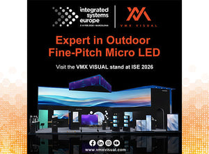 VMX Visual at ISE Barcelona: Showcasing the Future of Micro LED & Crea